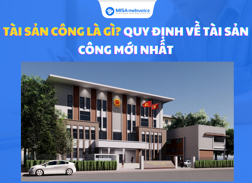Tài sản công là gì? Quy định quản lý, sử dụng CHI TIẾT